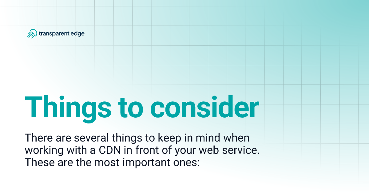 Things to consider | Transparent Edge Docs