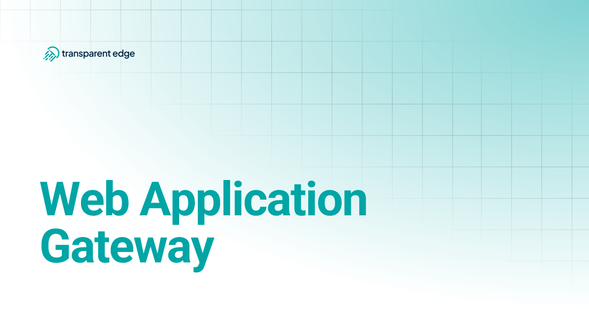Web Application Gateway | Transparent Edge Docs