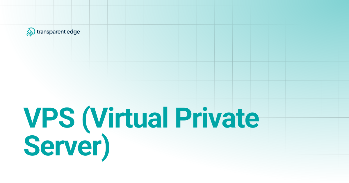 VPS (Virtual Private Server) | Transparent Edge Docs