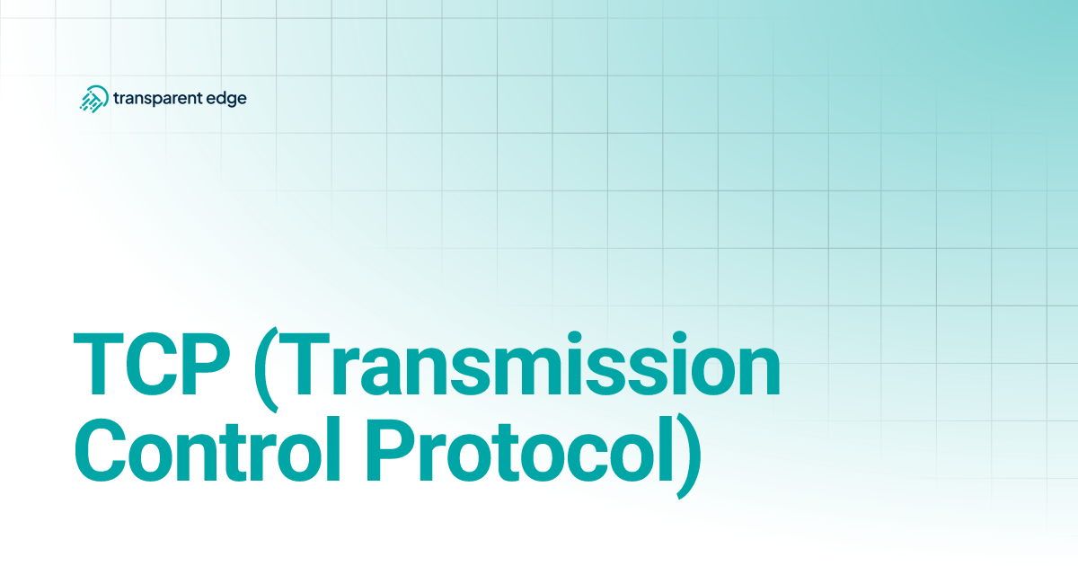 TCP (Transmission Control Protocol) | Transparent Edge Docs