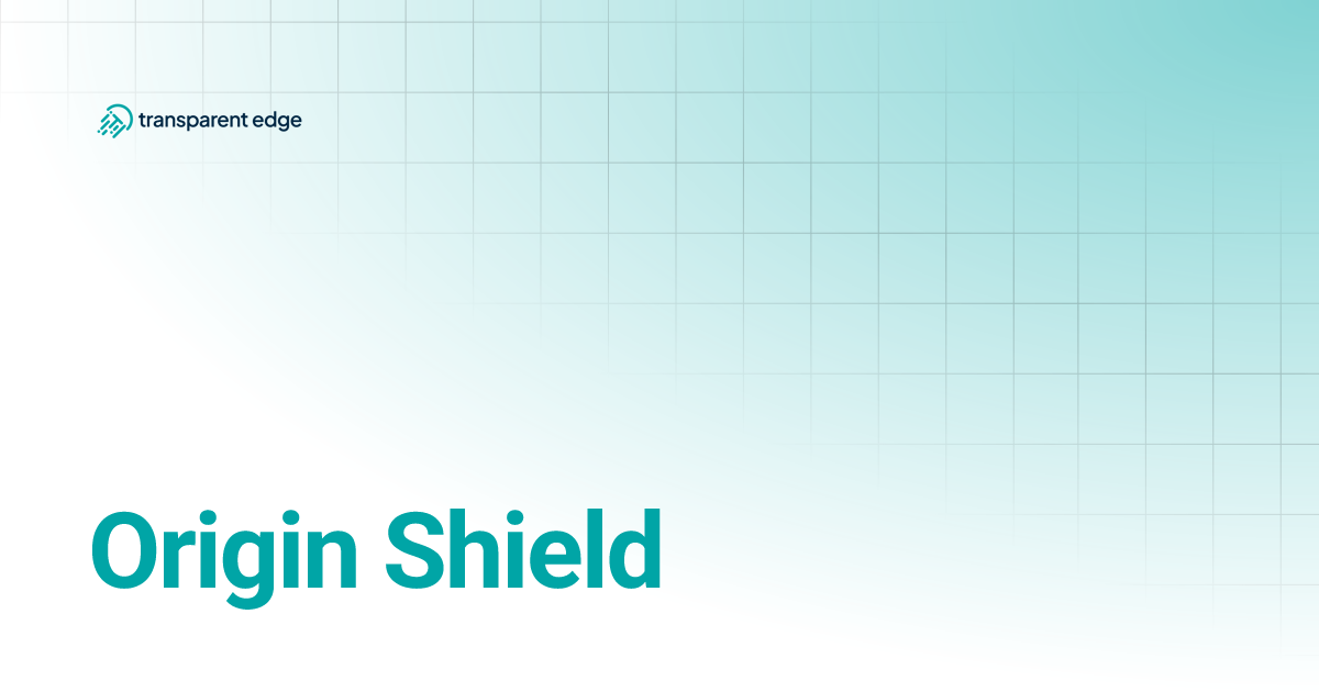 Origin Shield | Transparent Edge Docs