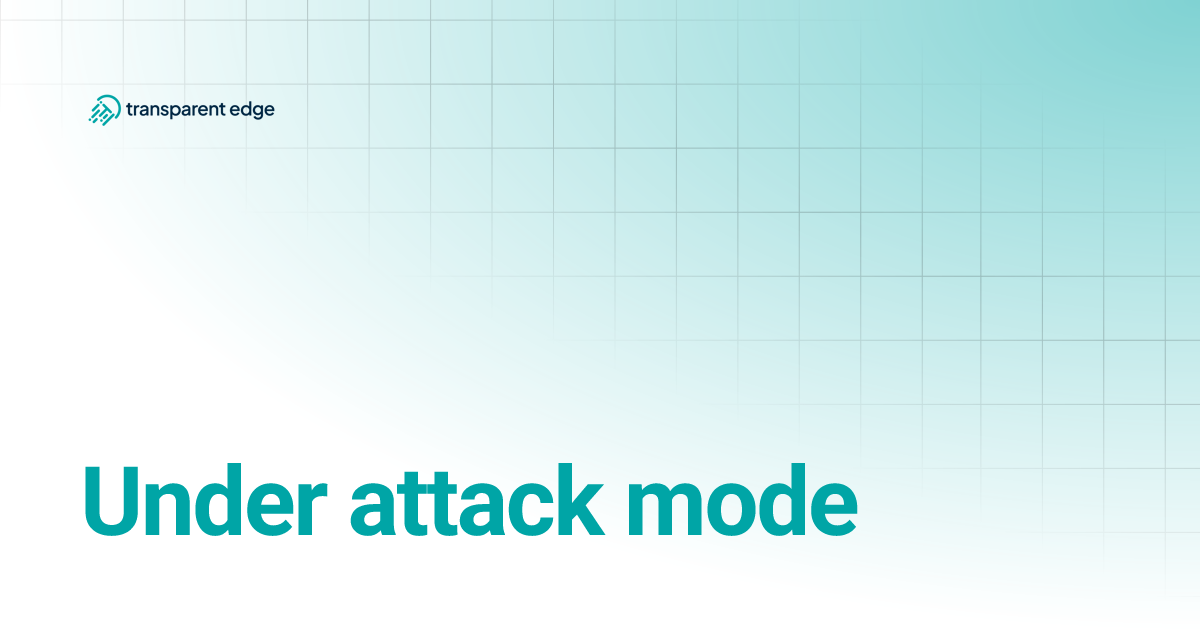 Under attack mode | Transparent Edge Docs