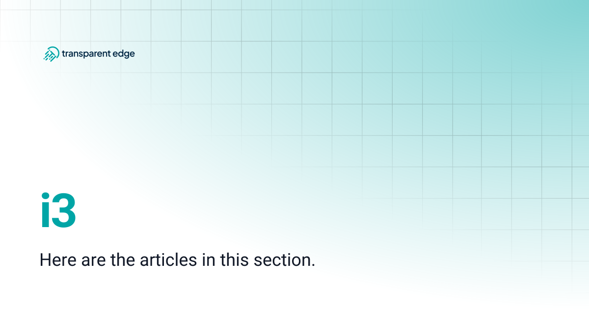 i3 | Transparent Edge Docs